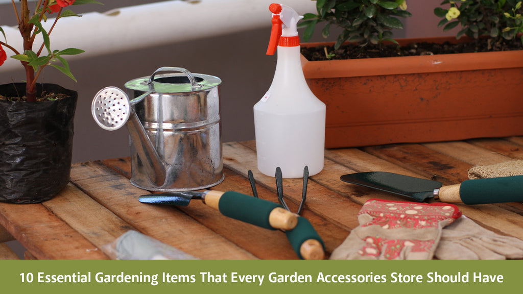 Essential Gardening Items That Every Garden Accessories Store Should ...